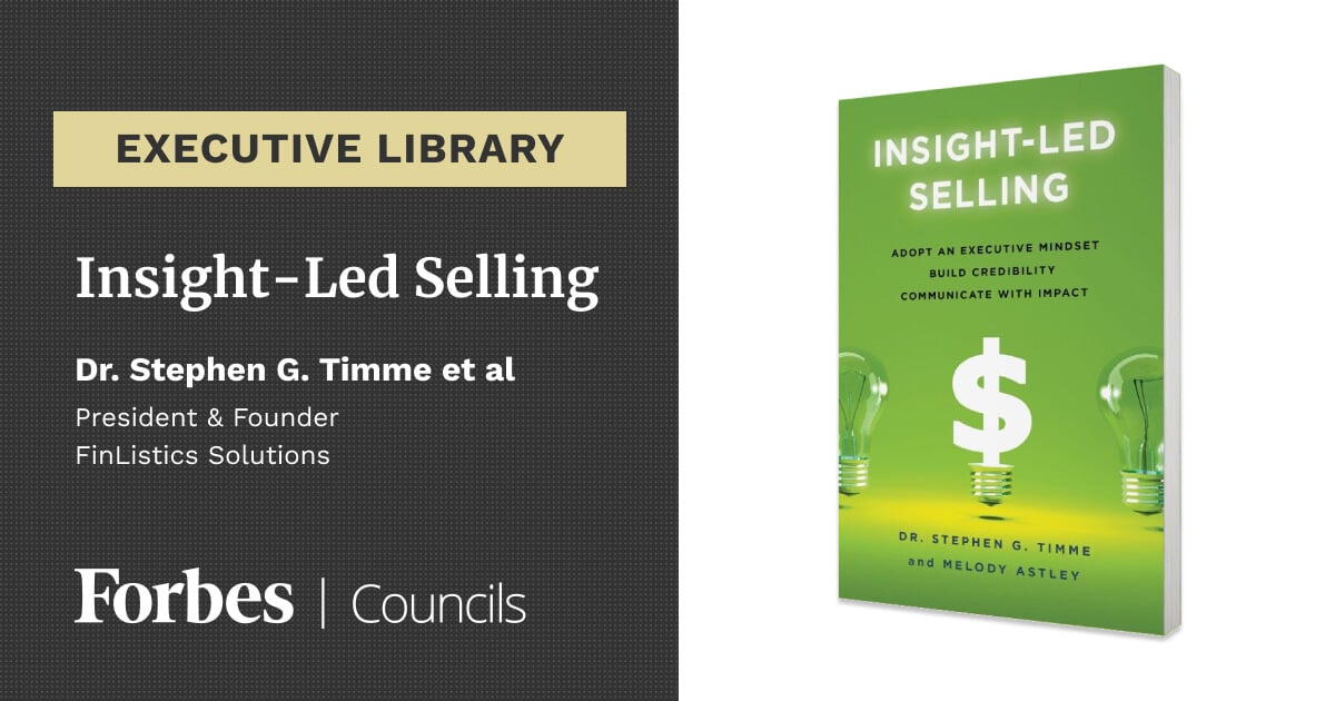Insight-Led Selling by Dr. Stephen G. Timme et al.