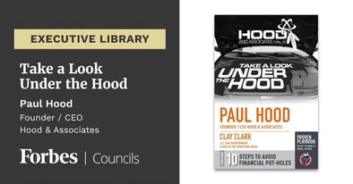 Take a Look Under the Hood by Paul Hood - Forbes Councils