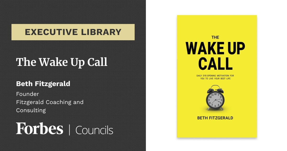 The Wake Up Call by Beth Fitzgerald - Forbes Councils